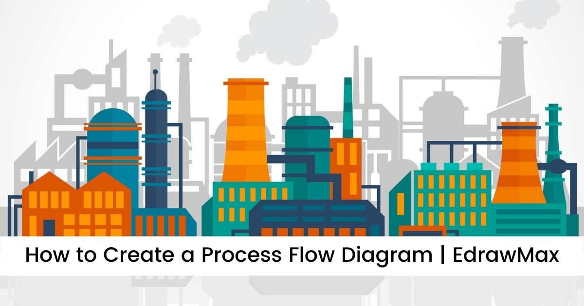 How To Create A Process Flow Diagram? | Edrawmax